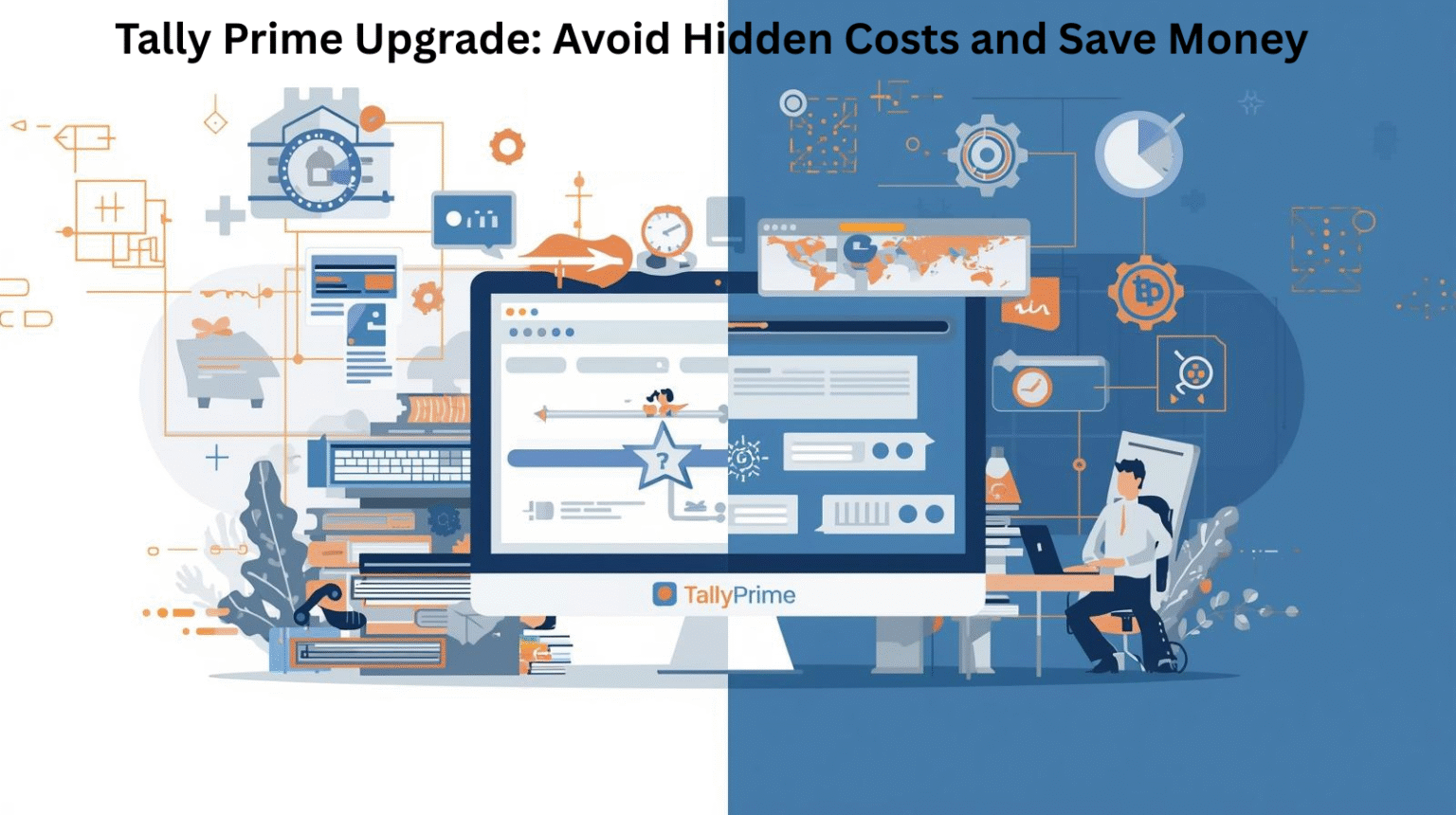 Tally Prime Upgrade: Avoid Hidden Costs and Save Money.